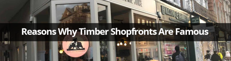 9 Reasons Why Timber Shopfronts are Famous?